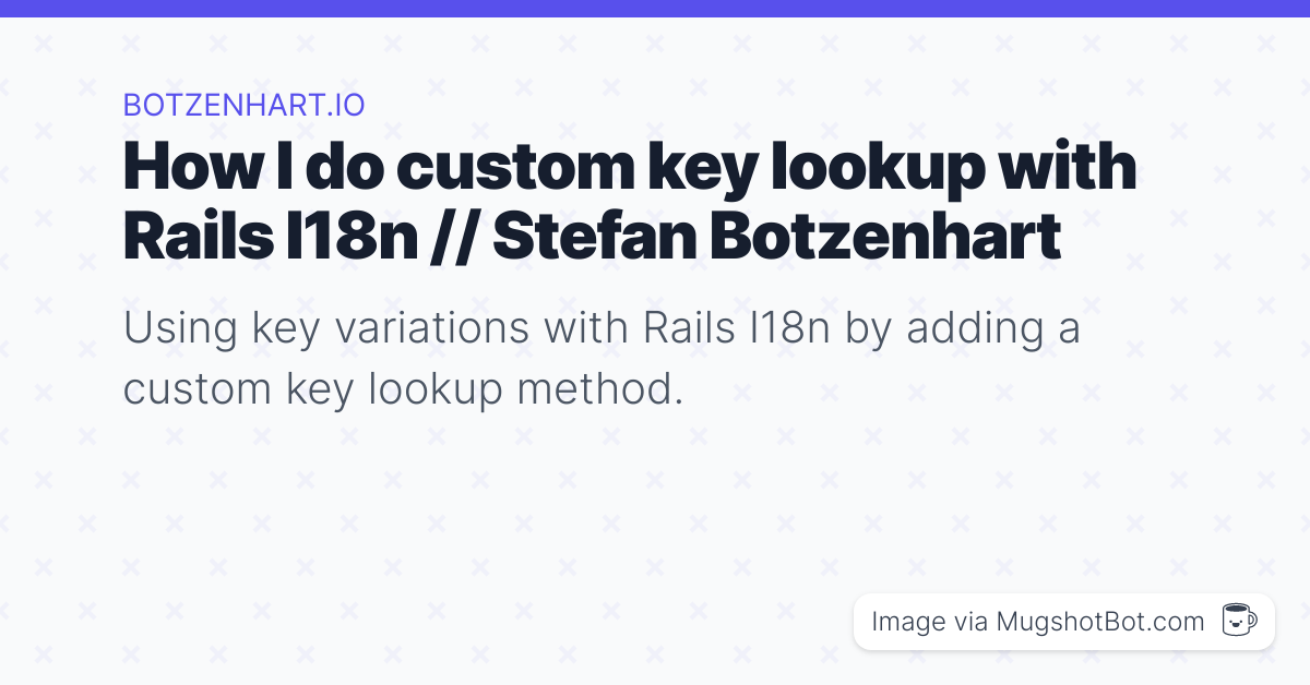 How I do custom key lookup with Rails I18n - Stefan Botzenhart