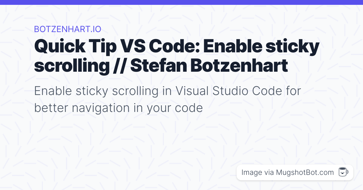 Quick Tip VS Code: Enable sticky scrolling - Stefan Botzenhart Quick Tip VS Code: Enable sticky scrolling - Stefan Botzenhart