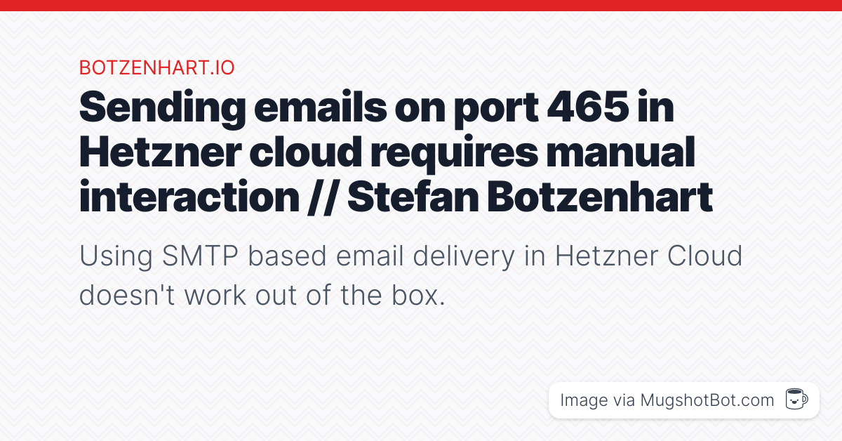 Sending emails on port 465 in Hetzner cloud requires manual interaction ...